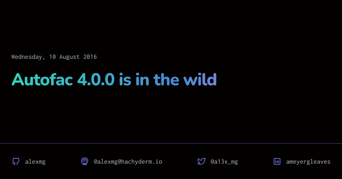 Autofac 4.0.0 is in the wild | Alex Meyer-Gleaves