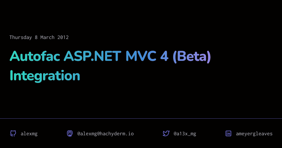 Autofac Aspnet Mvc 4 Beta Integration Alex Meyer Gleaves