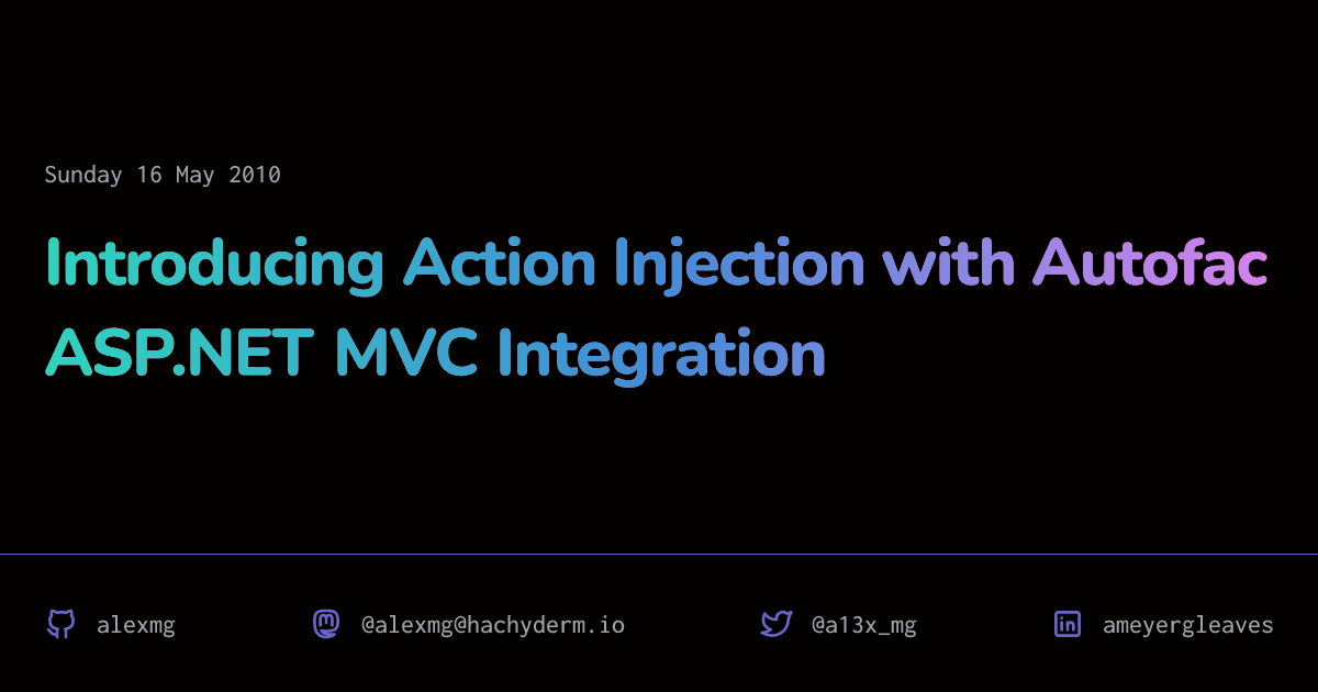 Introducing Action Injection With Autofac Aspnet Mvc Integration Alex Meyer Gleaves