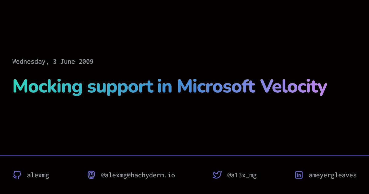 Mocking support in Microsoft Velocity | Alex Meyer-Gleaves