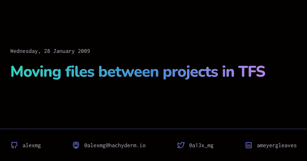 Moving files between projects in TFS | Alex Meyer-Gleaves