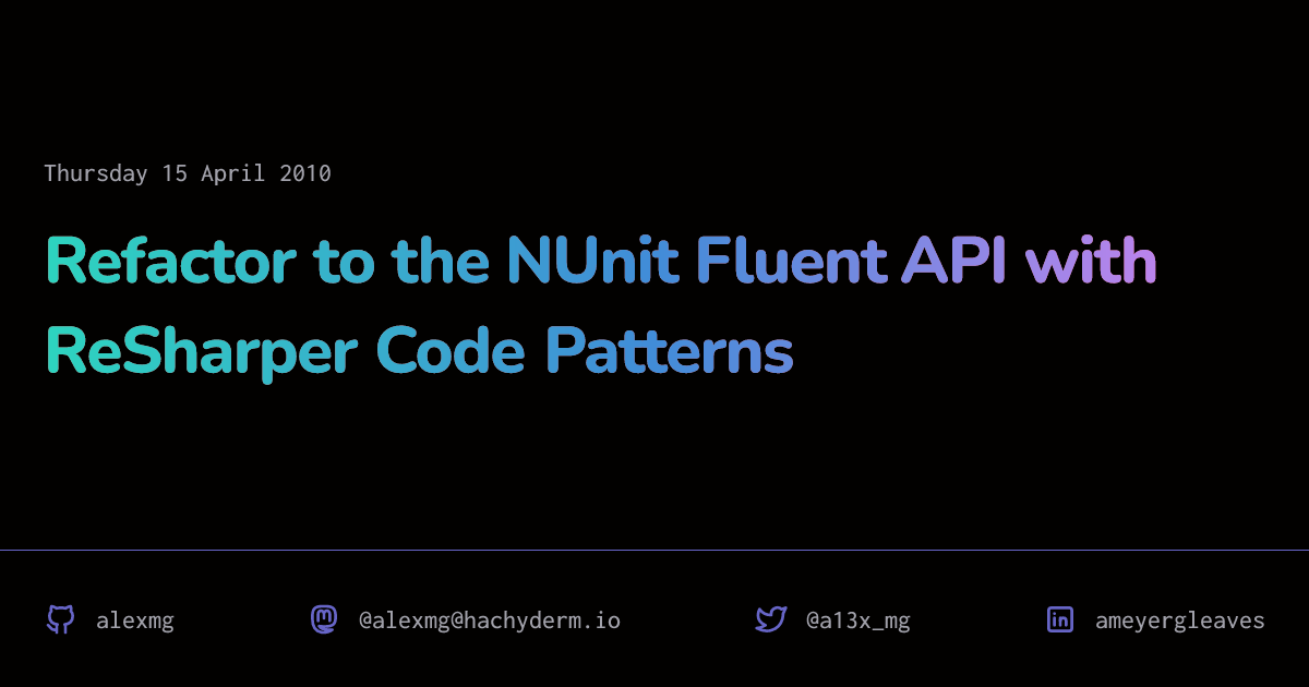 Refactor To The Nunit Fluent Api With Resharper Code Patterns Alex Meyer Gleaves